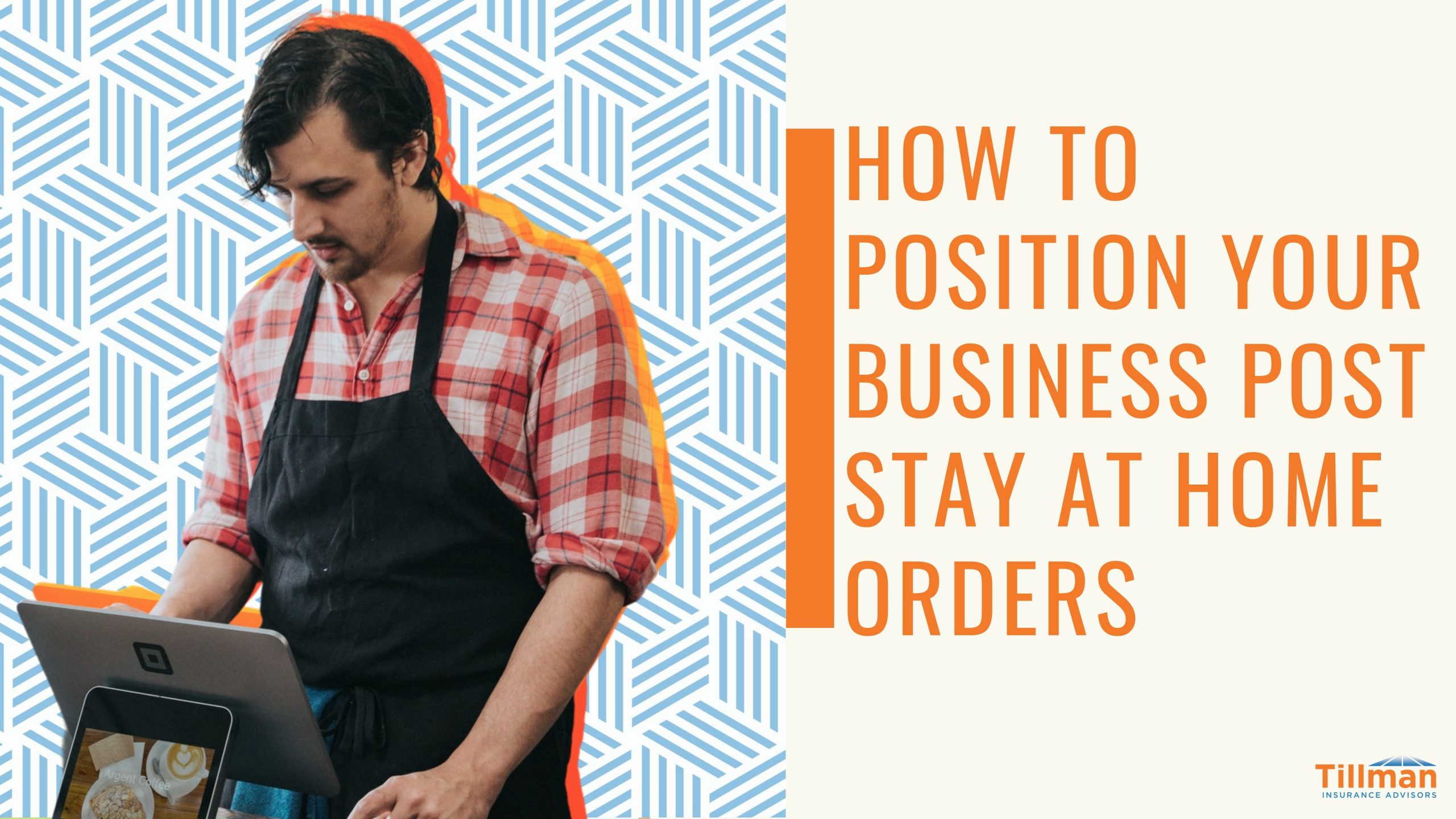 How To Position Your Business Post Stay at Home Orders - Tillman ...