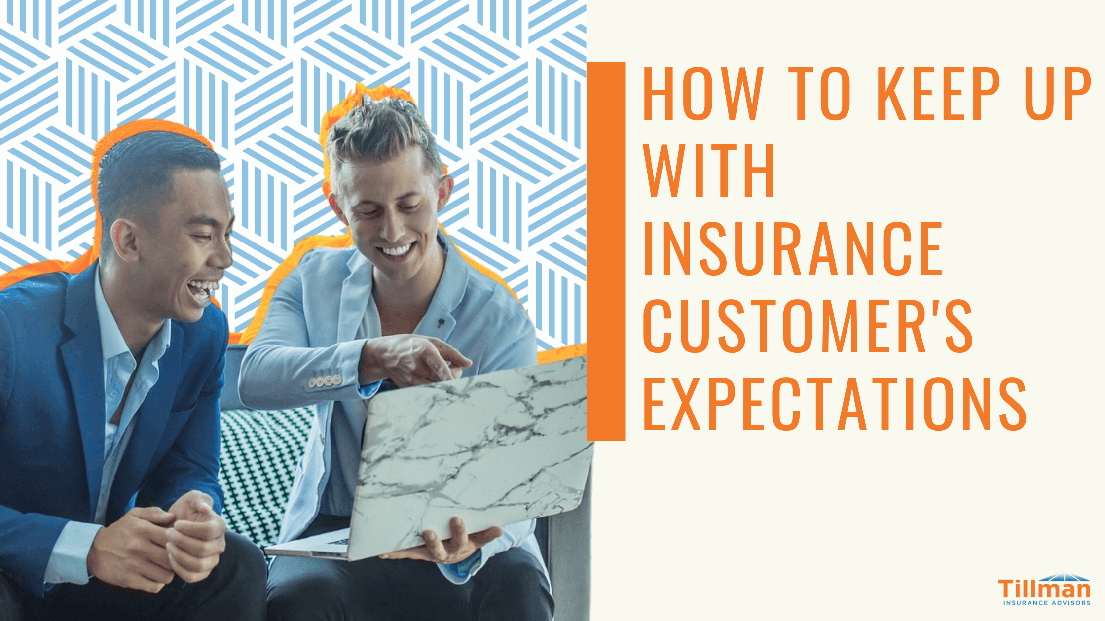 How to Keep Up With Insurance Customer's Expectations - Tillman ...